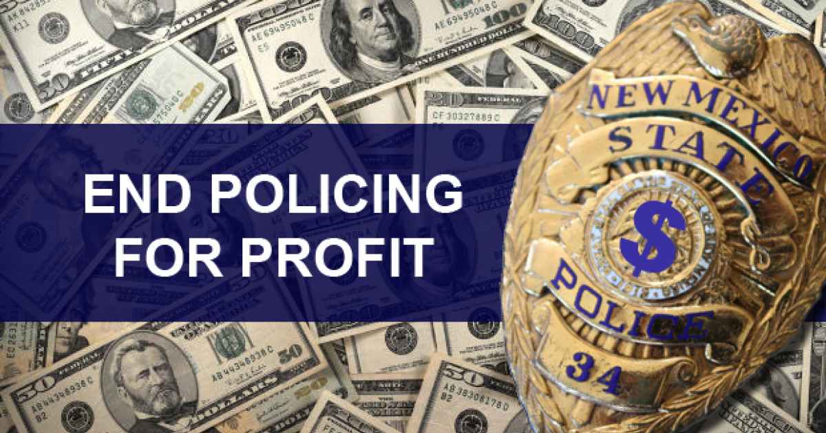 New Bill Would End Policing for Profit in New Mexico | ACLU of New Mexico New Bill Would End Policing for Profit in New Mexico | ACLU of New Mexico
